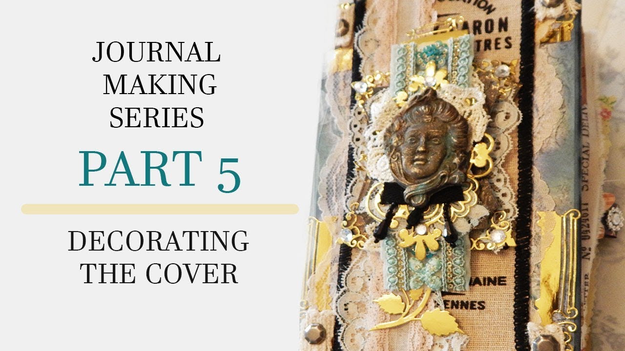 Journal Making Series - Part 5 - Decorating the Cover - YouTube
