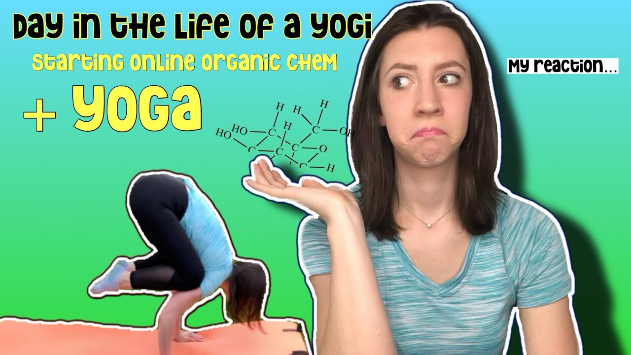 Starting Online Organic Chemistry + YOGA| Day in the Life of a Yogi ...
