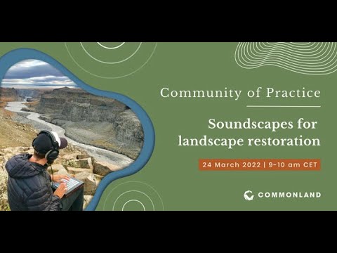 Event | Soundscapes for Landscape Restoration | 24 March 2022 - YouTube
