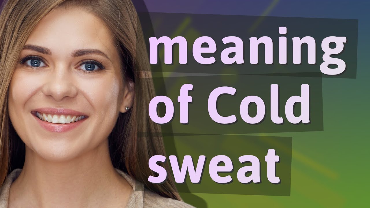 Cold sweat | meaning of Cold sweat - YouTube