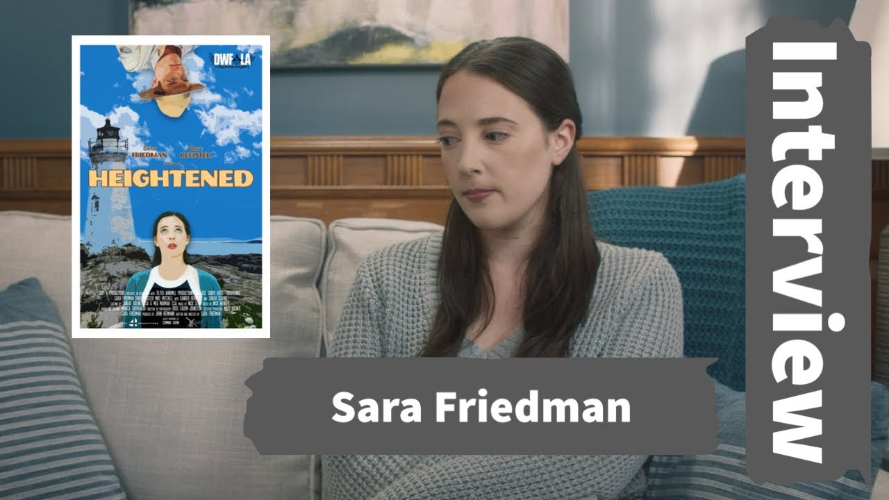 Writer, Director, Lead Actress Sara Friedman talks about Comedy HEIGHTENED - YouTube