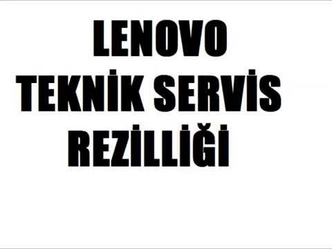 LENOVO TEKNİK SERVİS BEZDİRİCİLİĞİ -PİŞKİNLİĞİ -REZİLLİĞİ *Açıklamayı okumalısınız