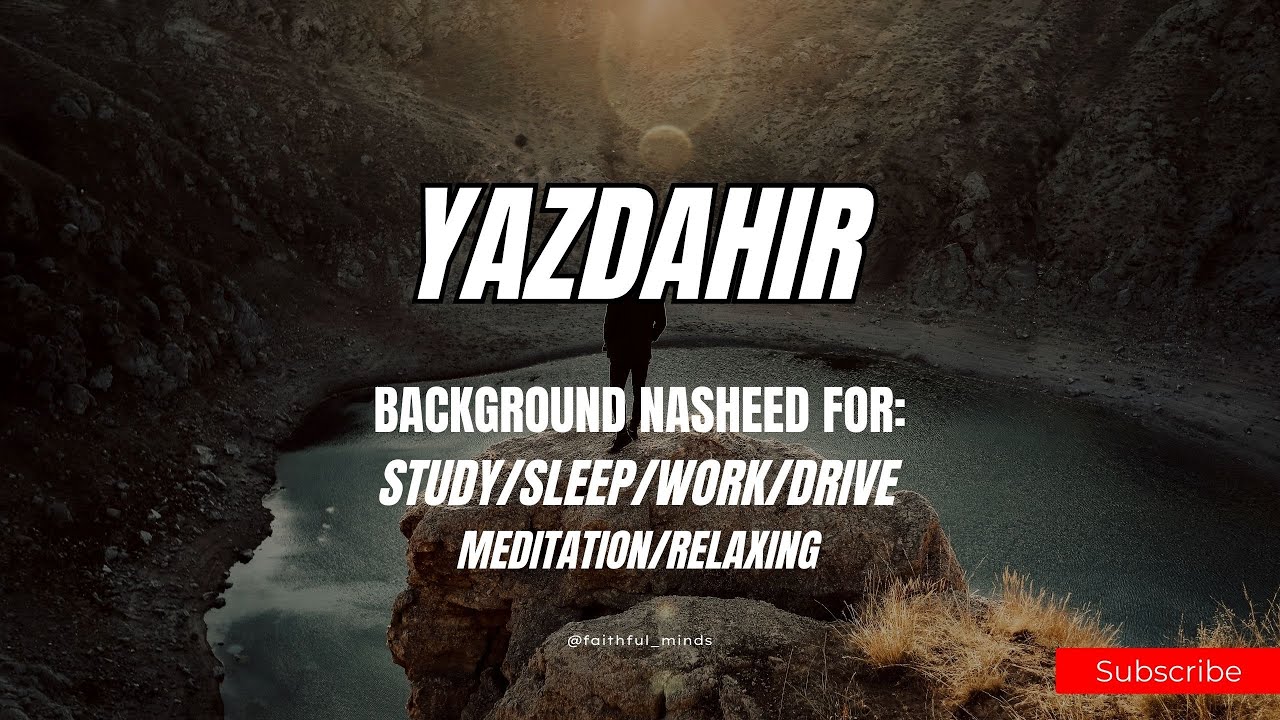 Yazdahir - Background Nasheed for Study/Sleep/Work/Drive - YouTube