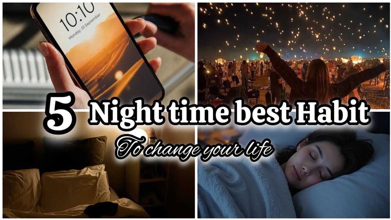 How to get Life changing Habits for Night time (change your life) - YouTube