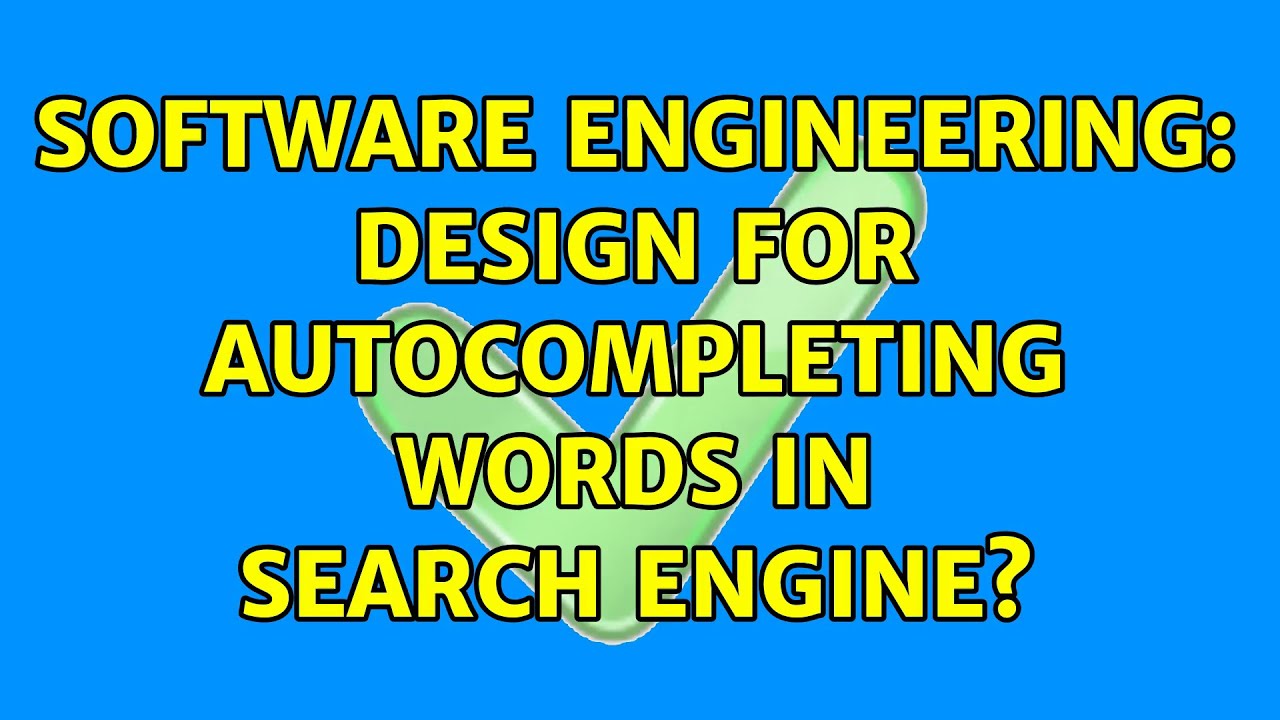 Software Engineering: Design for autocompleting words in search engine ...
