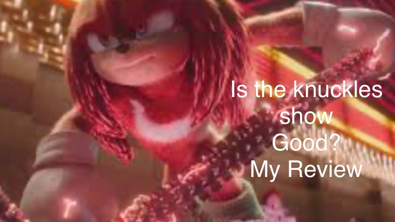Is the new knuckles spin-off Seires Good As I see people don’t like it ...