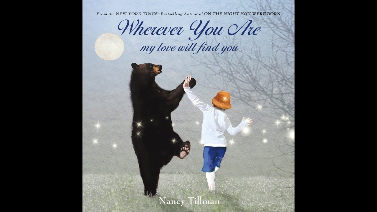 Wherever You Are My Love Will Find You by Nancy Tillman - YouTube