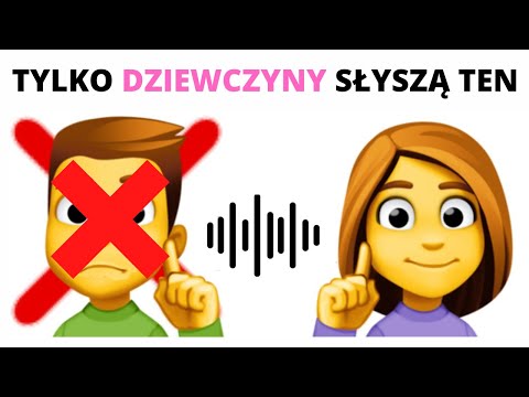 Tylko Dziewczyny Słyszą Ten Dźwięk ... (A Ty?)