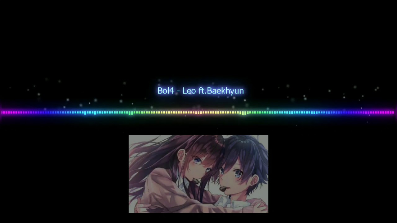 [Nightcore] Bol4 - Leo ft.Baekhyun - YouTube