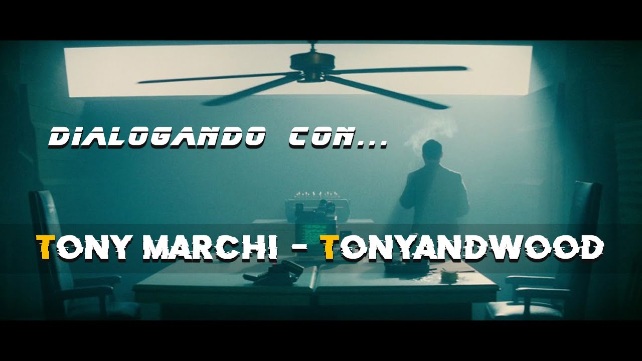 Dialogando con: Tony Marchi - Tonyandwood - YouTube
