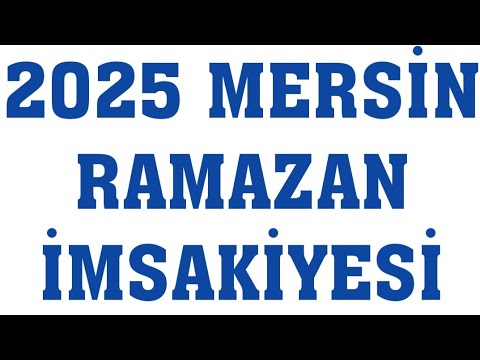 2025 Mersin Ramazan İmsakiyesi - İftar Saatleri Sahur Vakti