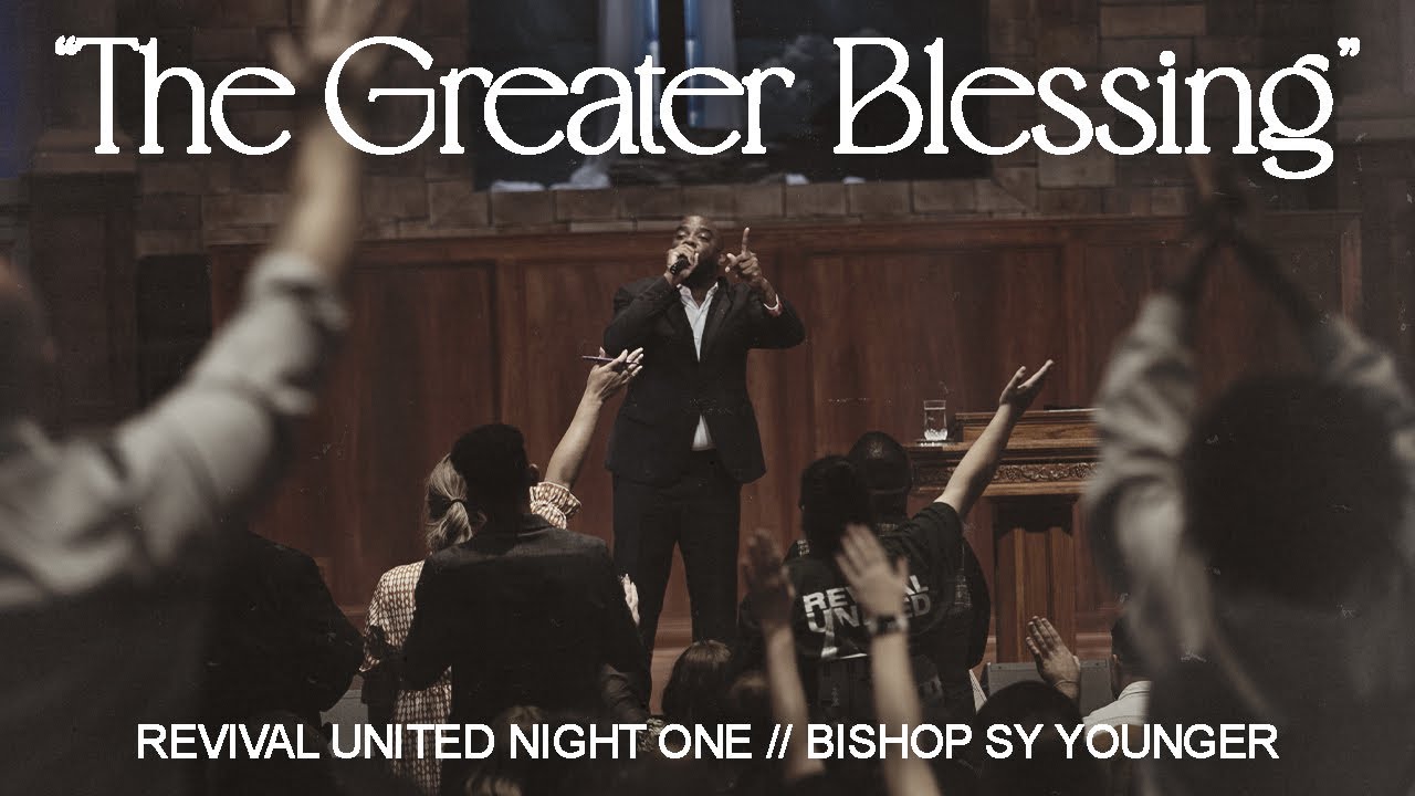 "The Greater Blessing" | Bishop S.Y. Younger | Revival United 2025 ...