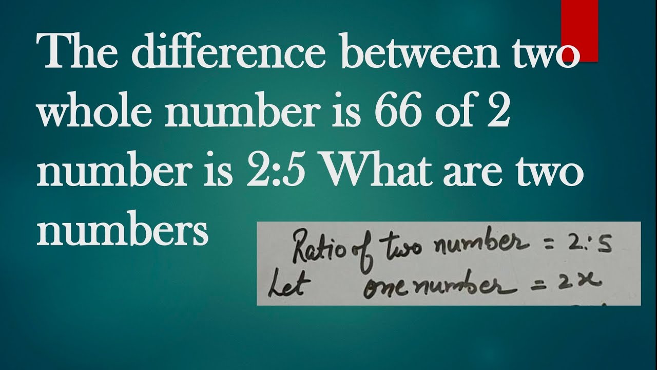 Difference between two number is 66 and ratio of two number is 2:5 what ...
