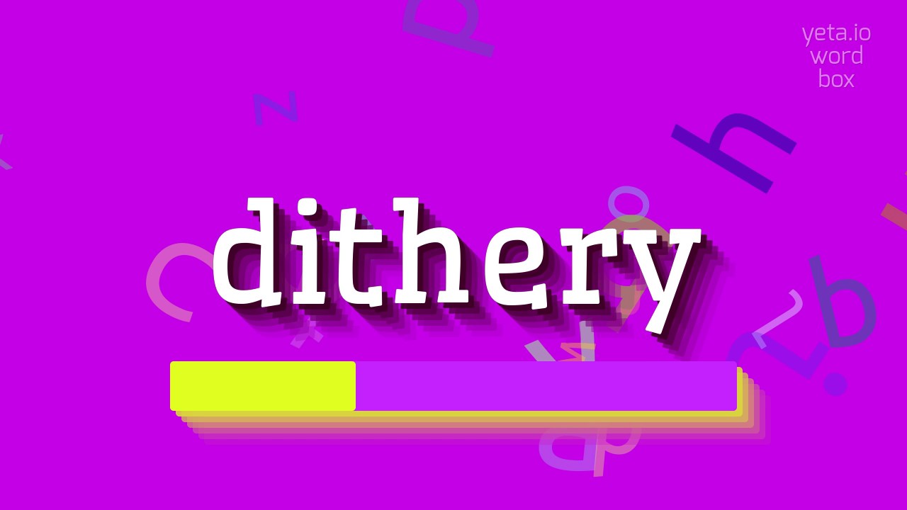 How to say "dithery"! (High Quality Voices) - YouTube