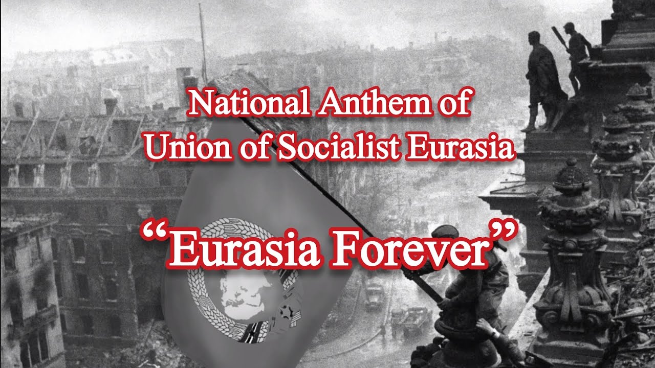1984 | National Anthem of Union of Socialist Eurasia - Eurasia Forever ...