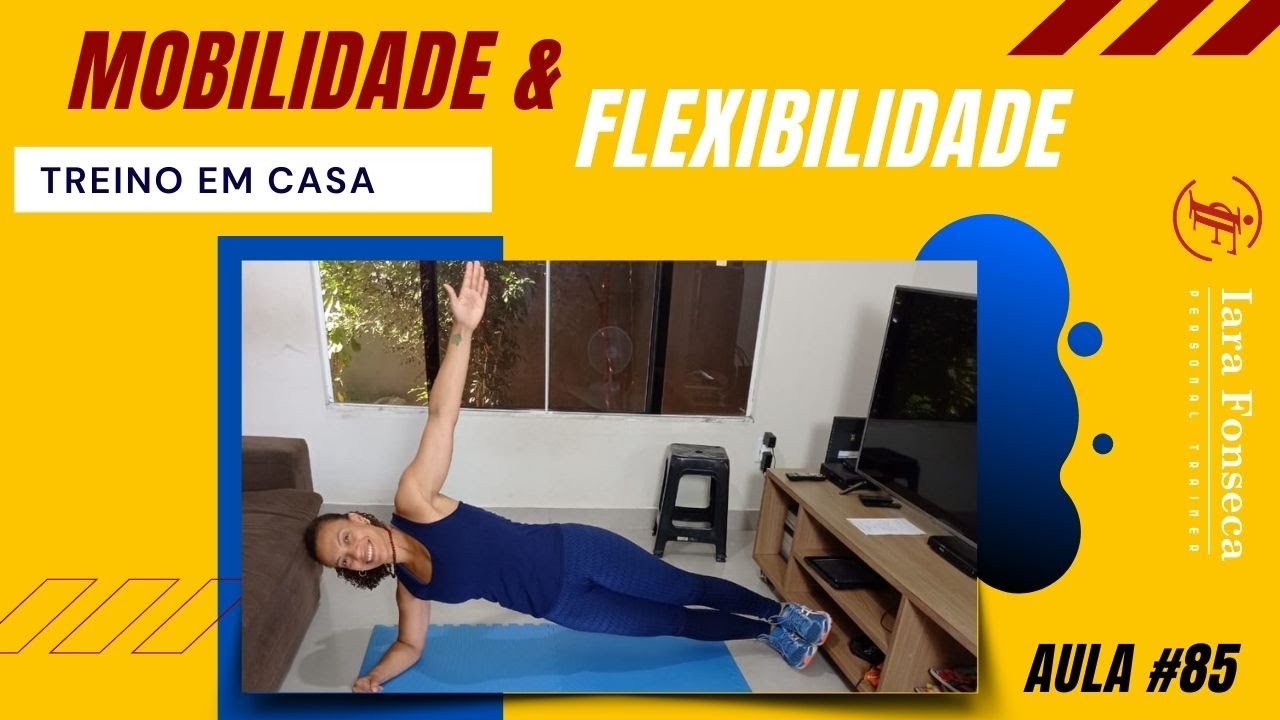 AULA EM CASA DE MOBILIDADE E FLEXIBILIDADE | INICIANTE E AVANÇADO - YouTube