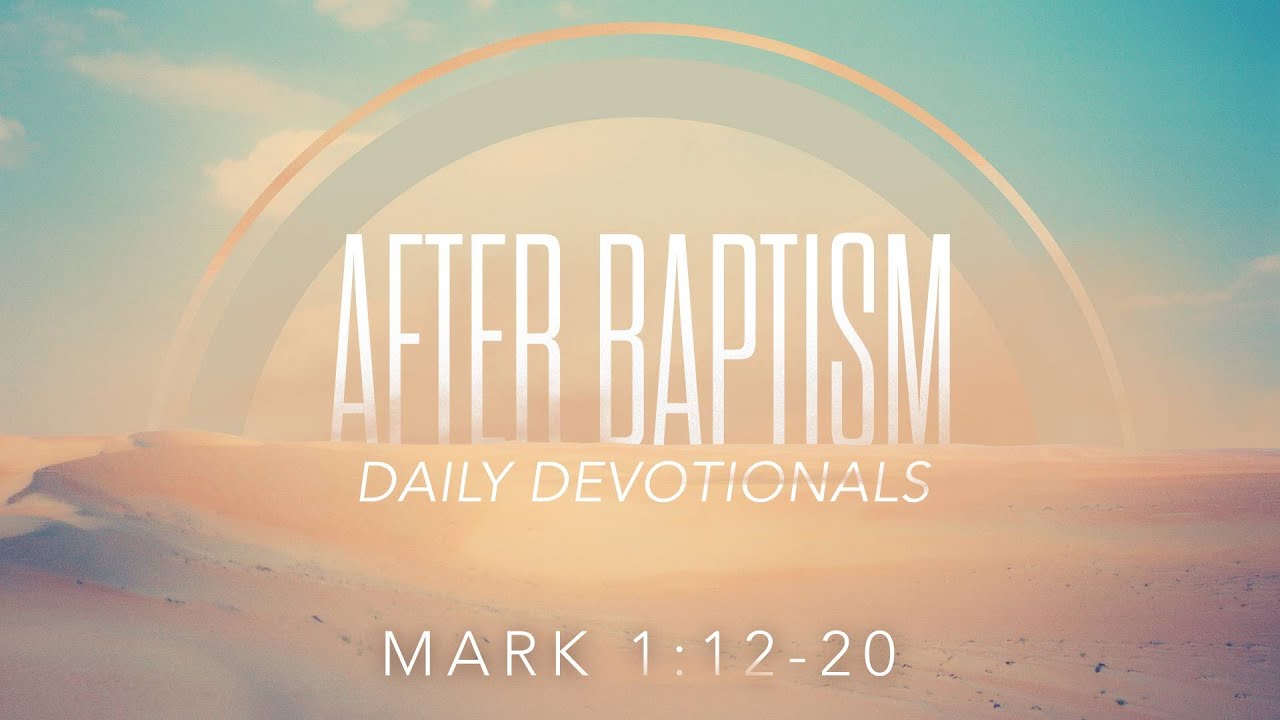 Daily Devotional: Mark 1:12-20 Events After Jesus' Baptism - YouTube