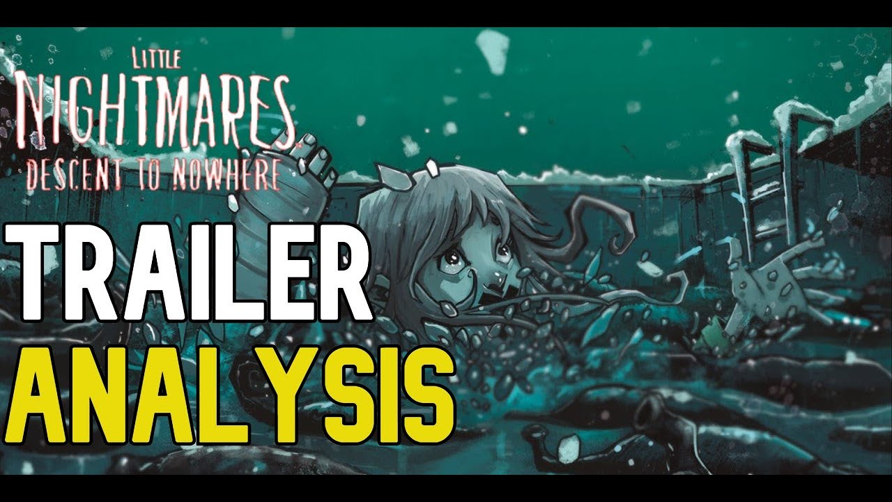 LITTLE NIGHTMARES DESCENT TO NOWHERE TRAILER ANALYSIS... - YouTube