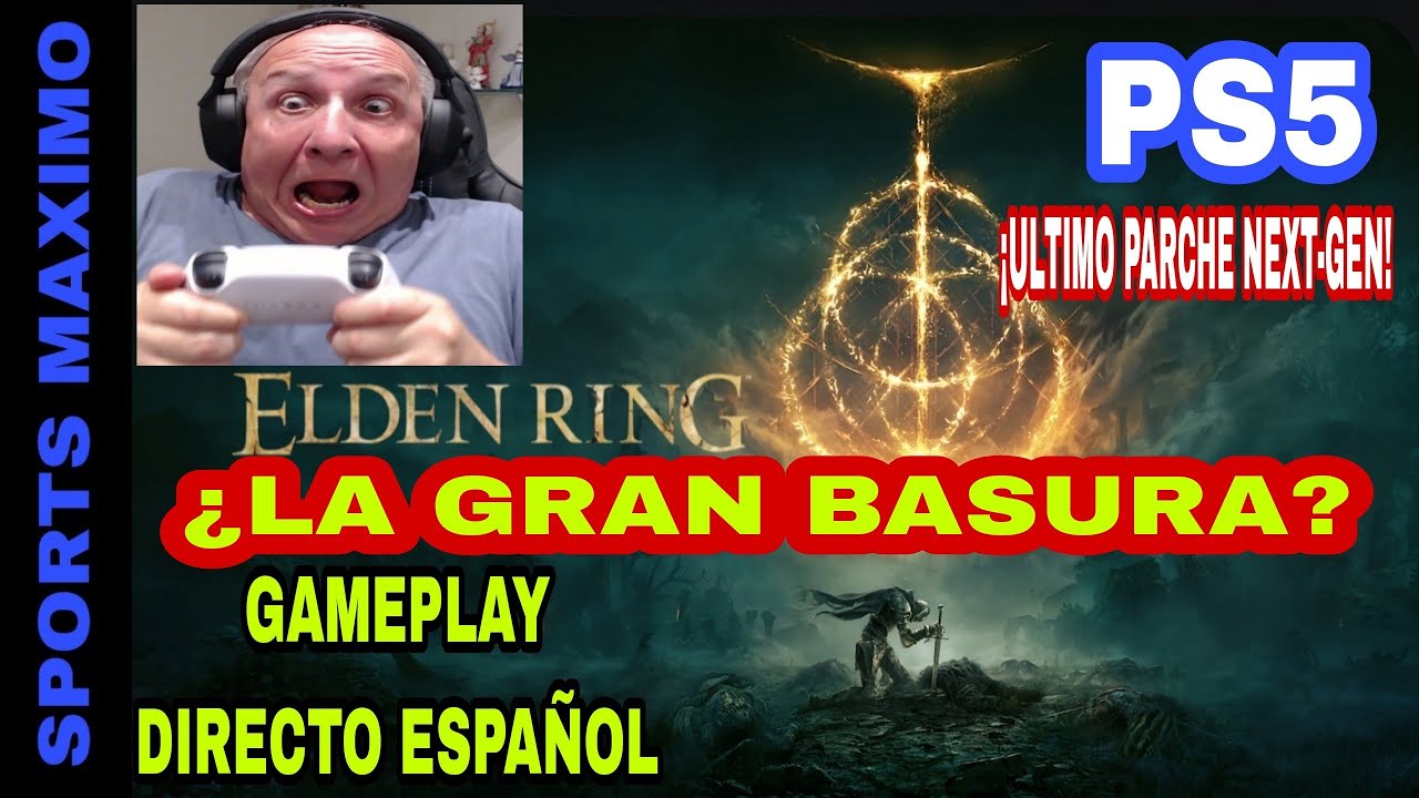 ELDEN RING, ¿LA GRAN BASURA? (ULTIMO PARCHE NEXT-GEN PS5) GAMEPLAY DIRECTO ESPAÑOL - YouTube
