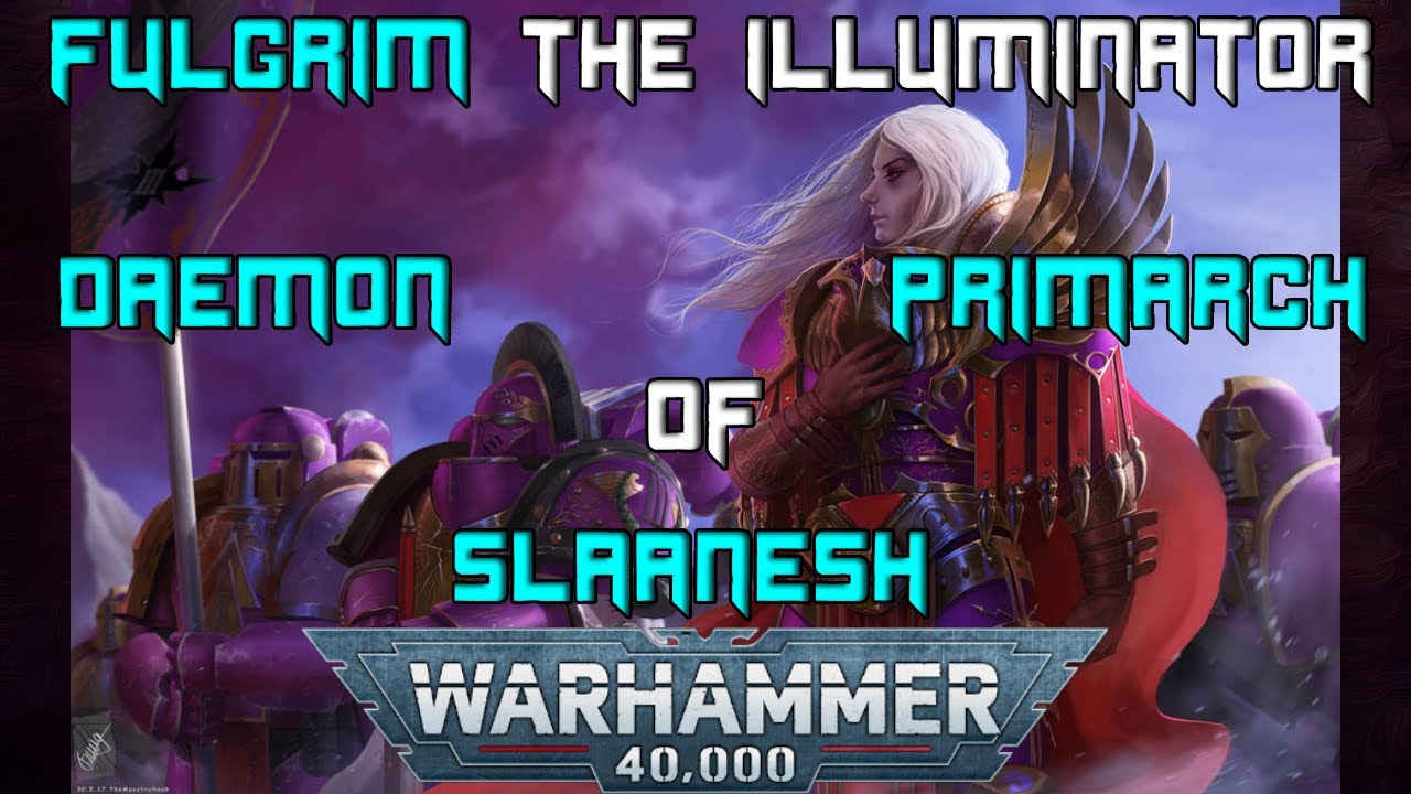 Fulgrim, Daemon Primarch of Slaanesh | 40K Narration - YouTube