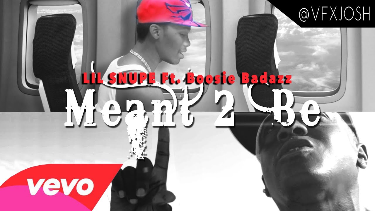Lil Snupe ft Boosie Bad Azz - Meant2Be | Editor @VFXJOSH - YouTube