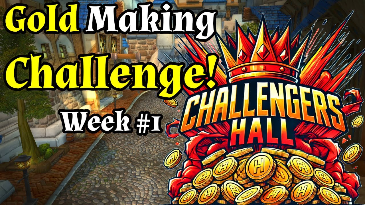 Gold Making Challenge! In WoW - Challengers Hall Week 1 - YouTube