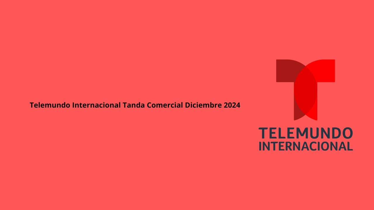 Telemundo Internacional Tanda Comercial Diciembre 2024 - YouTube