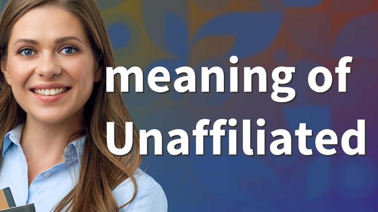 Unaffiliated | meaning of Unaffiliated - YouTube