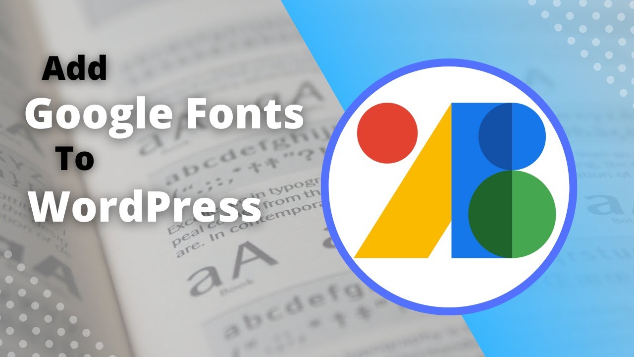 Adding Google fonts to your WordPress Website (Quick & Easy) - YouTube