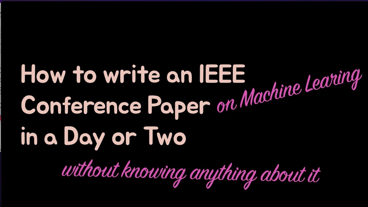 How to write an IEEE conference paper on machine learning in a day or ...
