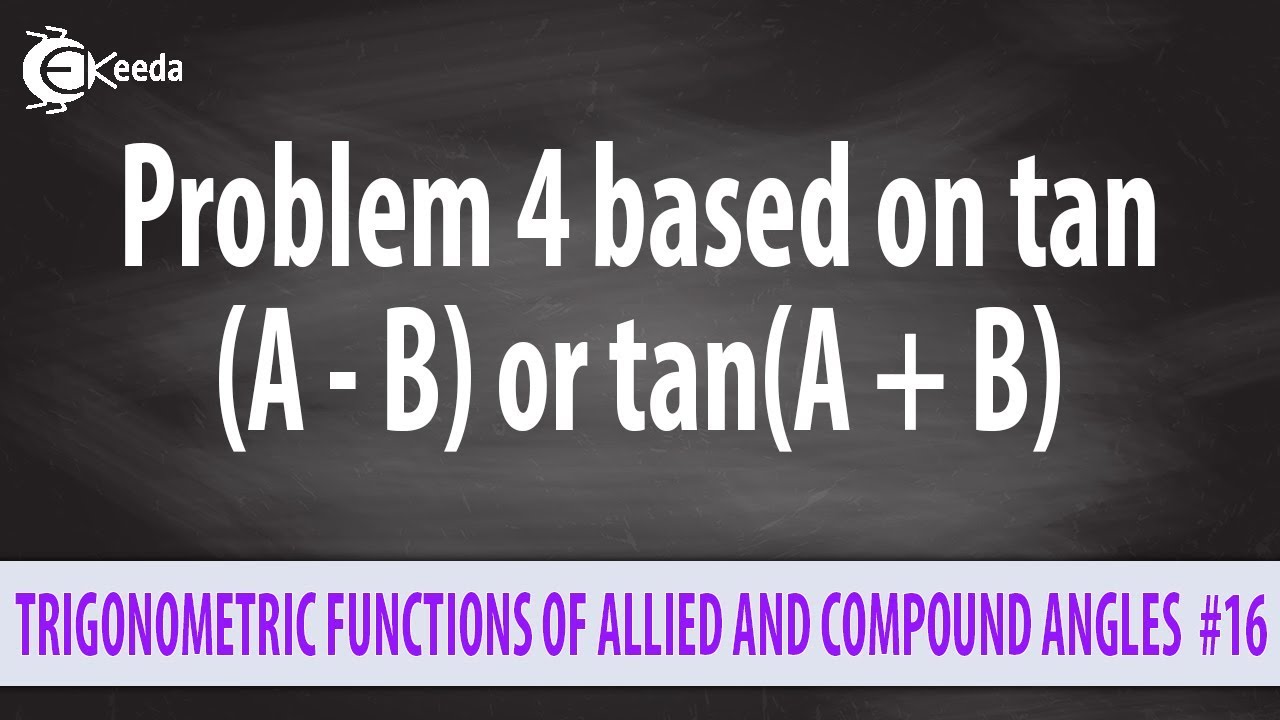 Trigonometric Functions of Compound Angles - Problem 12 - Trigonometric ...