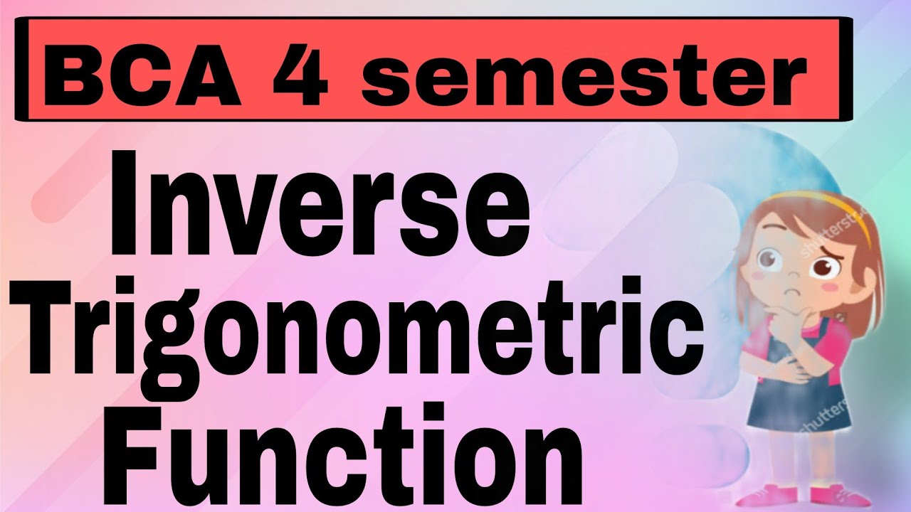 BCA 4 semester mathematics 3. Inverse Trigonometric Functions. - YouTube