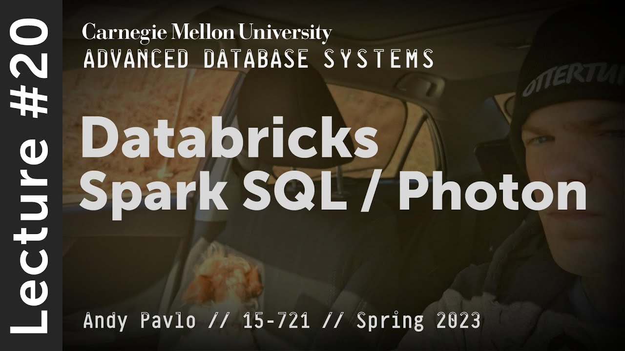 20 Databricks Photon Spark Sql Cmu Advanced Databases Spring 2023 Youtube