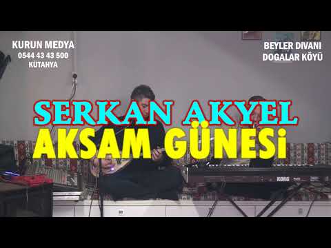 SERKAN AKYEL AKŞAM GÜNEŞİ BEYLER DİVANI DOĞALAR KÖYÜ