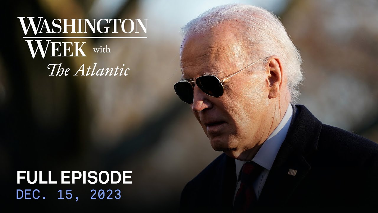 Washington Week with The Atlantic full episode, Dec. 15, 2023 - YouTube