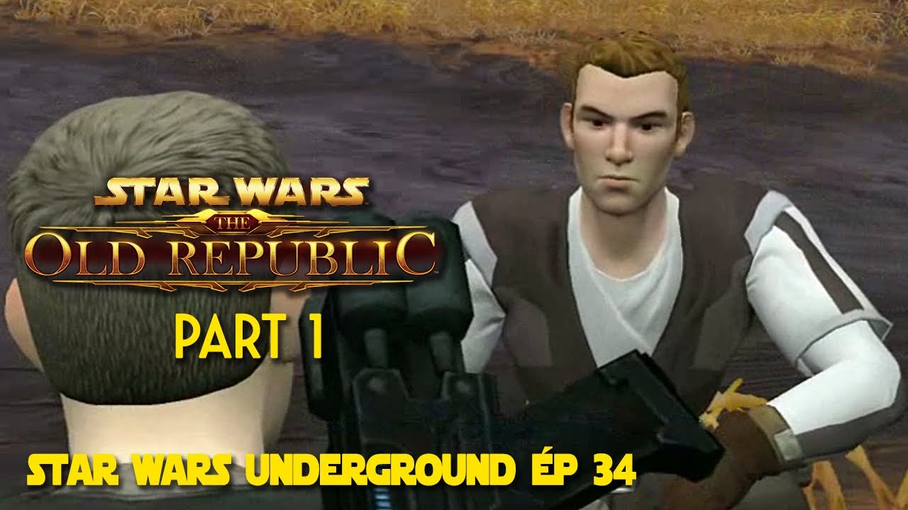 Star Wars: The Old Republic - Part 1 - Star Wars Underground Ép.34 ...