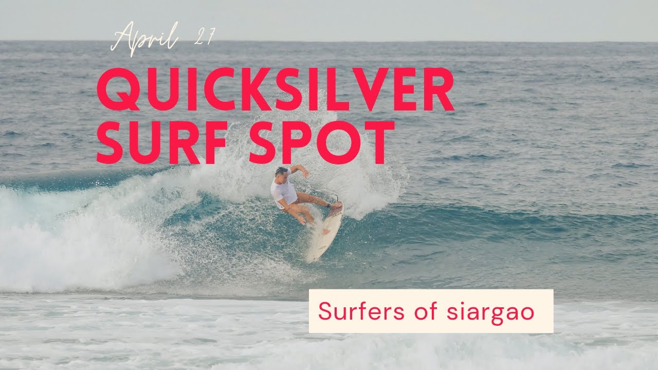 april 27 QUICKSILVER SURF SPOT / SURFERS OF SIARGAO - YouTube
