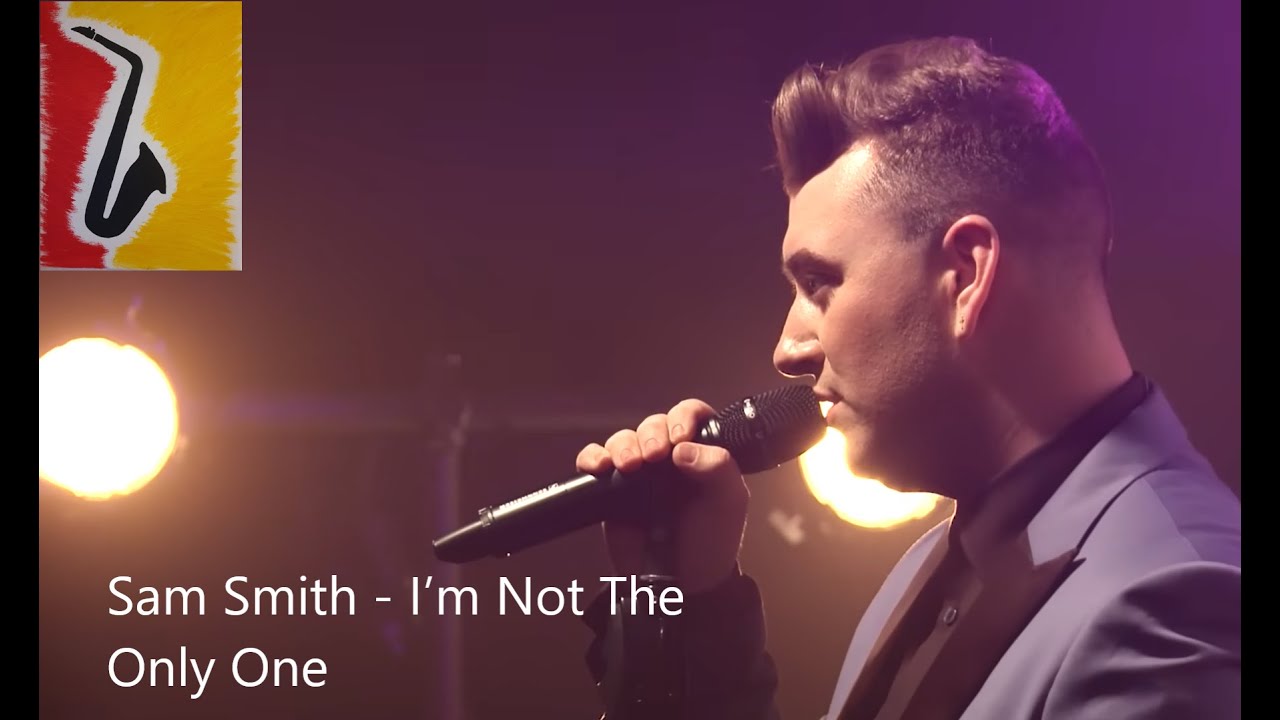 Sam Smith - I’m Not The Only One - Altsax Cover - YouTube