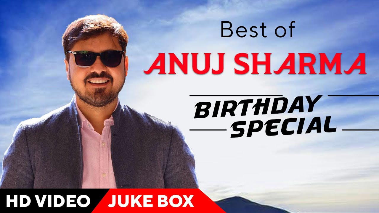 Best of Anuj Sharma Songs | Birthday Special | Video Song Jukebox | Non ...