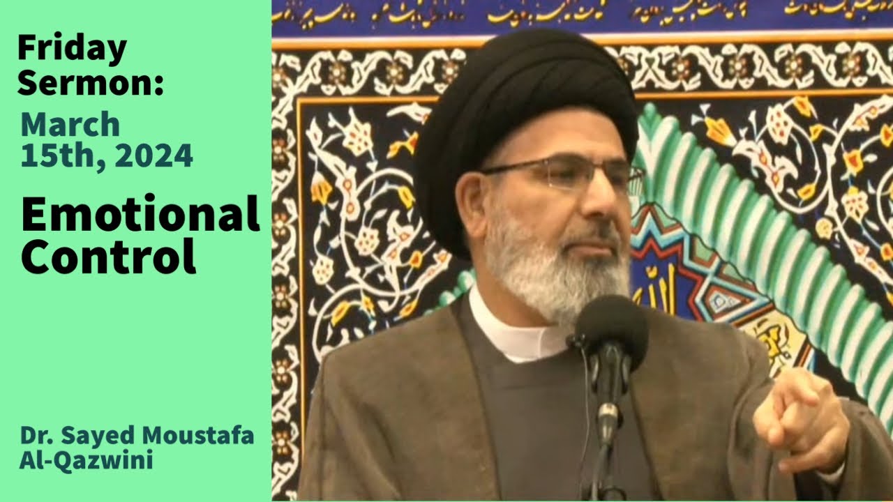 Emotional Control | Friday Sermon 3/15/24 | Dr. Sayed Moustafa Al ...