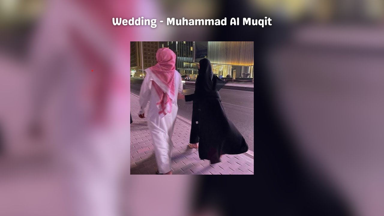 Wedding ~ Muhammad Al Muqit ~ Sped Up + Vocals Only ~ Lyrics + English ...