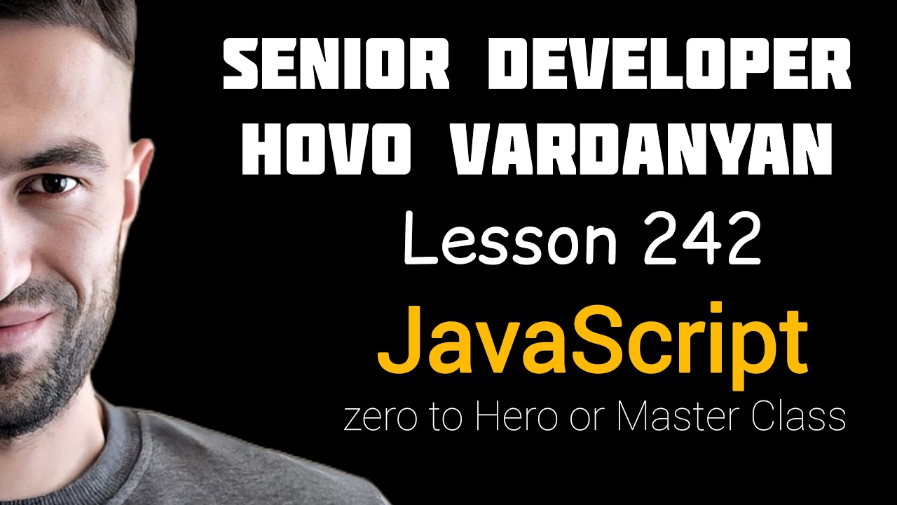 Hovo Vardanyan JavaScript zero to Hero or Master Class | Lesson 242 - YouTube