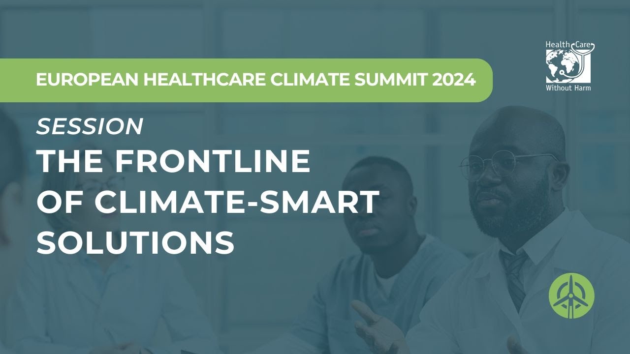 European Healthcare Climate Summit 2024 | The frontline of climate ...