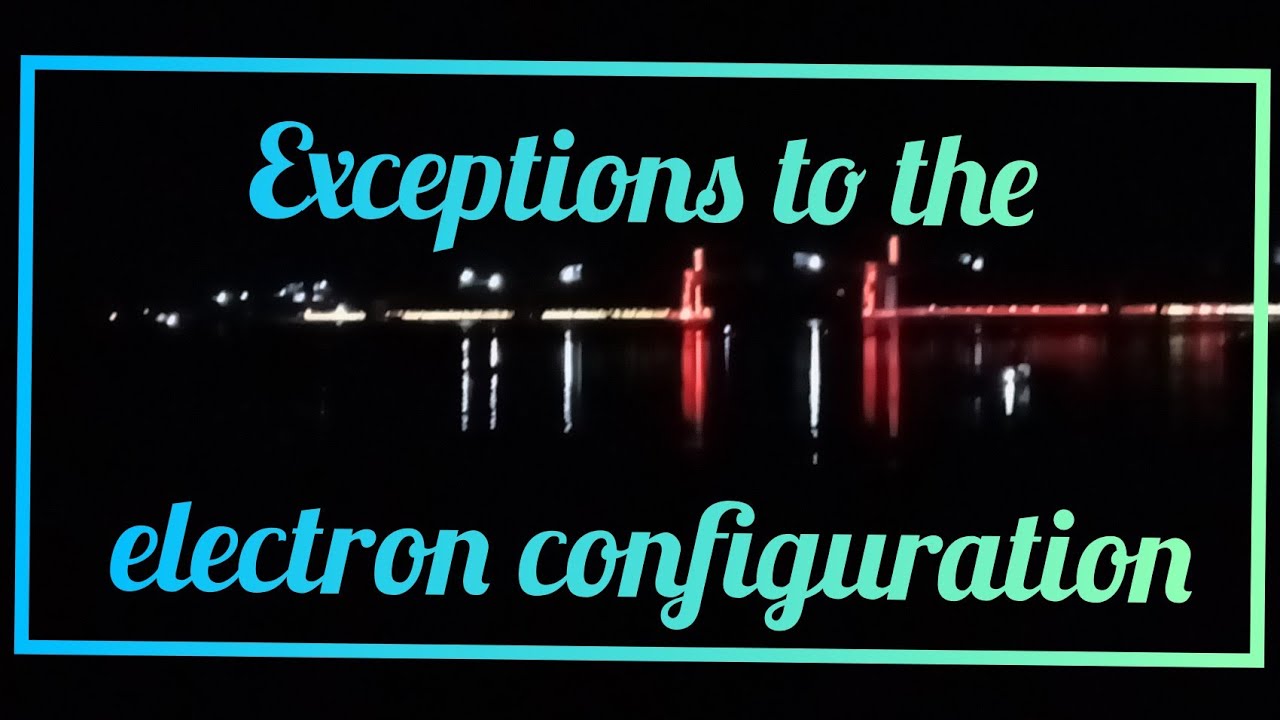 Exceptions to the electron configuration with Twist of Chemistry. - YouTube