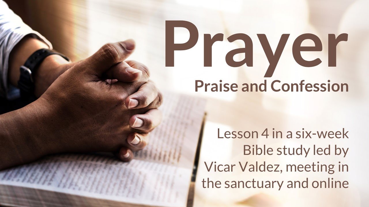 Bible Study || Prayer - Praise and Confession || Lesson 4 - YouTube