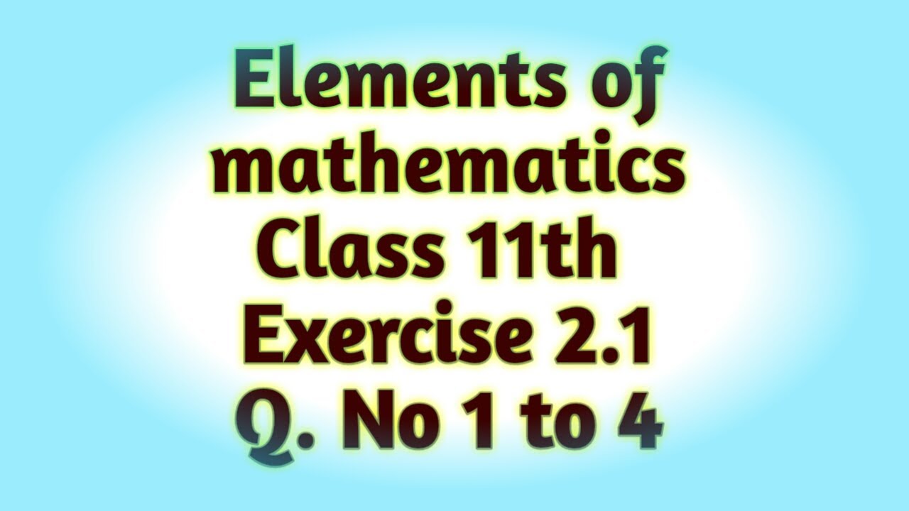 Elements Of Mathematics Class 11th Chapter 2 Exercise 2 1 By Parul elements-of-mathematics-class-11th-chapter-2-exercise-2-1-by-parul