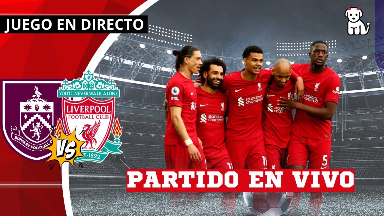 Burnley Vs Liverpool En Vivo 🚨 Premier League🌟 23 24 Youtube