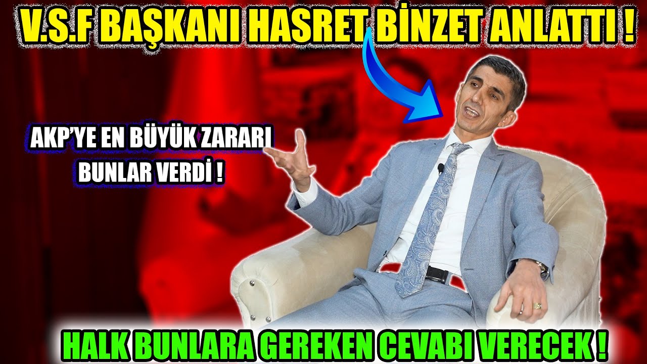 V.S.F BAŞKANI HASRET BİNZET ANLATTI ! BU ÜLKEYE EN ÇOK ZARARI VERENLERİ ...