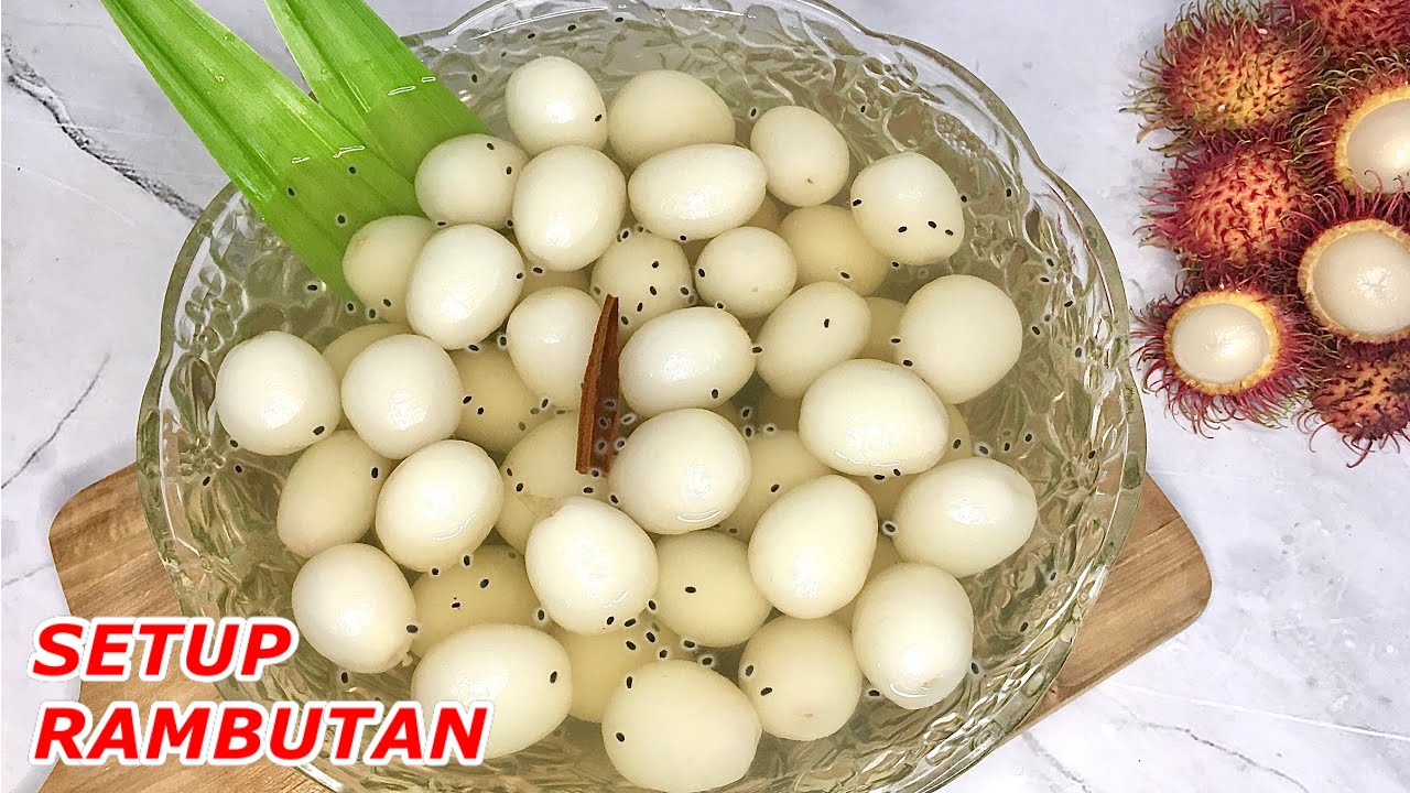 RESEP SETUP RAMBUTAN ENAK & SEGAR - YouTube