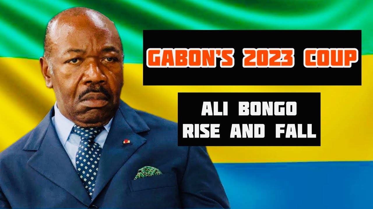 Gabon’s 2023 Coup: Rise and Fall of Ali Bongo| The End of The Bongo ...
